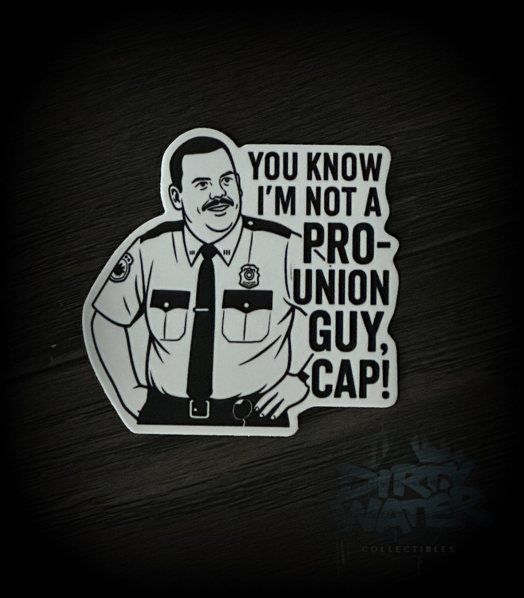 You know I’m not a pro-union guy, Cap! Decal! – Dirty Water Collectibles